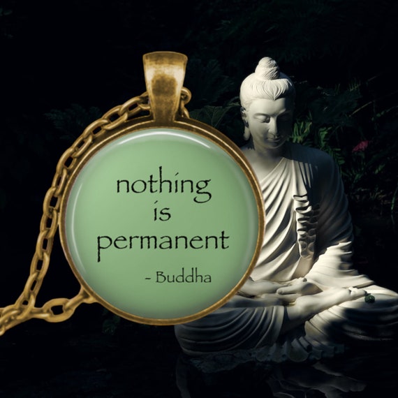 Buddha Quote Necklace Nothing is Permanent Buddhist Quote Spiritual Jewelry Buddhist Jewelry Buddha Pendant Buddhism Follower Gift Etsy UK