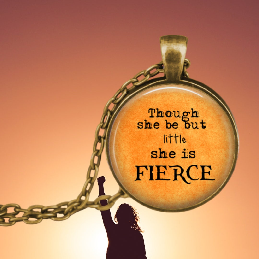 Shakespeare Quote Necklace - Though She Be but Little, She is FIERCE ...