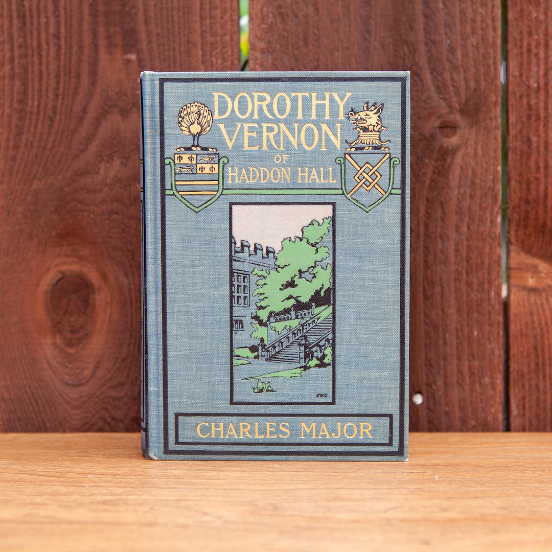Dorothy Vernon of Haddon Hall by Charles Major / Antique ©1902 Hardback ...