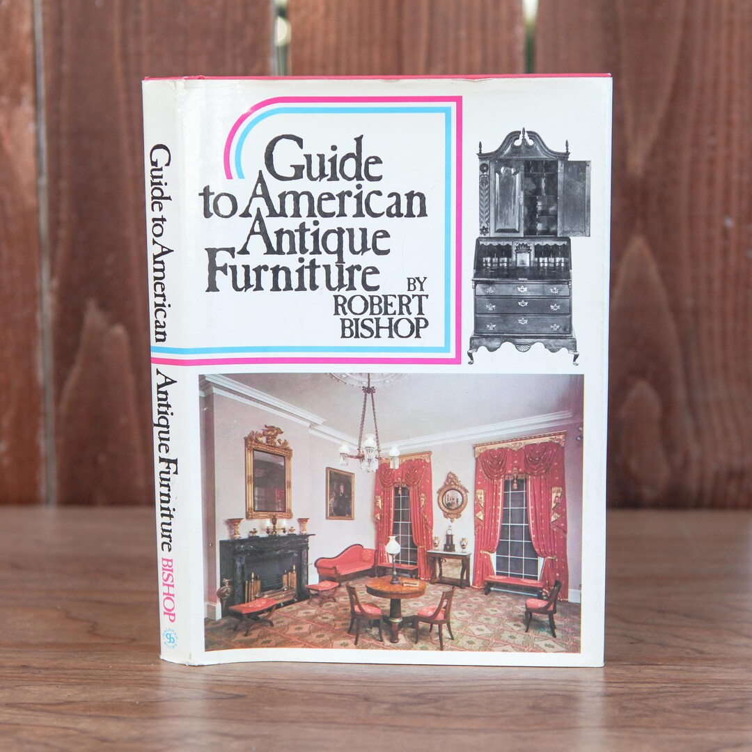 Guide to American Antique Furniture by Robert Bishop / ©1973 / Basic ...
