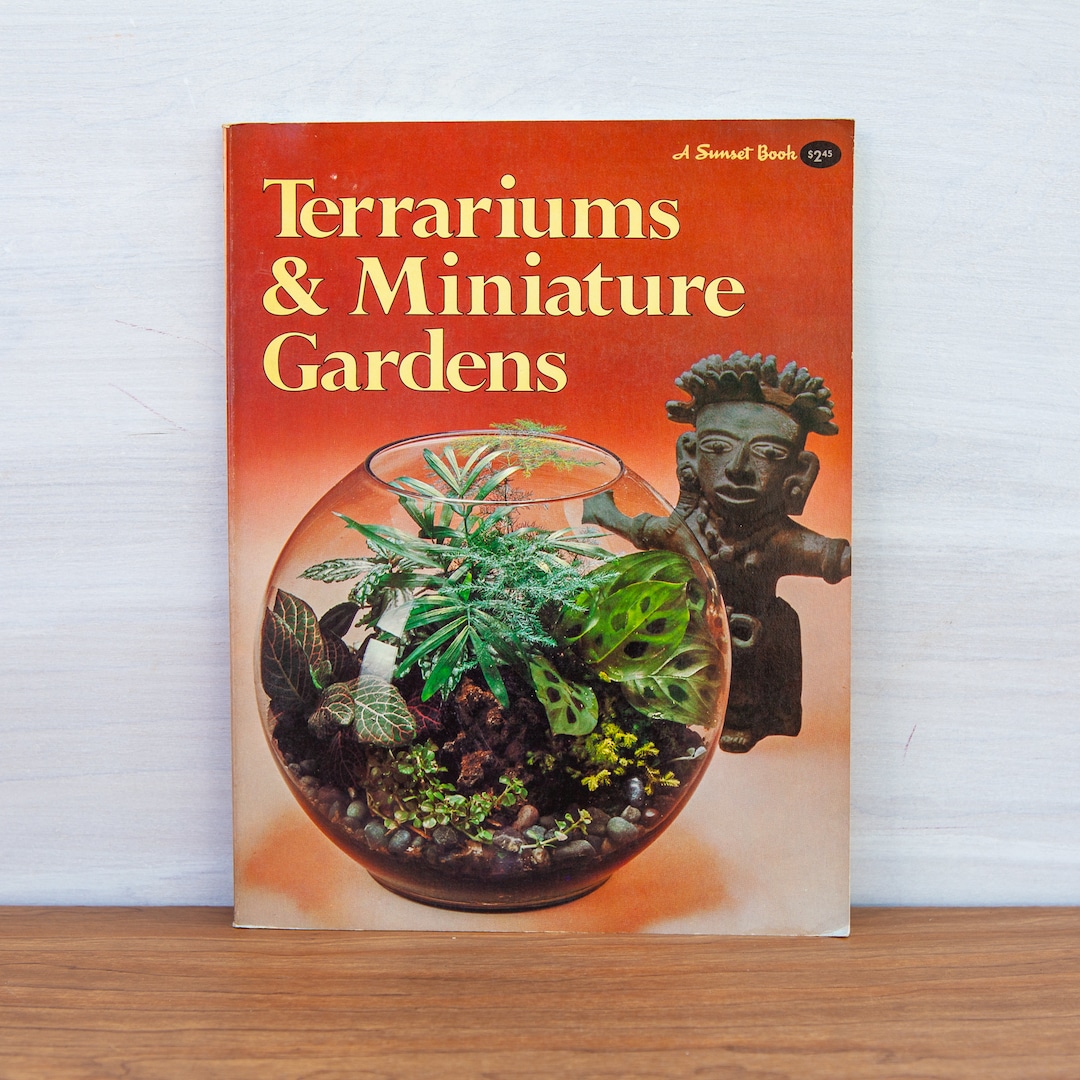 Terrariums and Miniature Gardens, A Sunset Book / 1975, March, Tenth ...