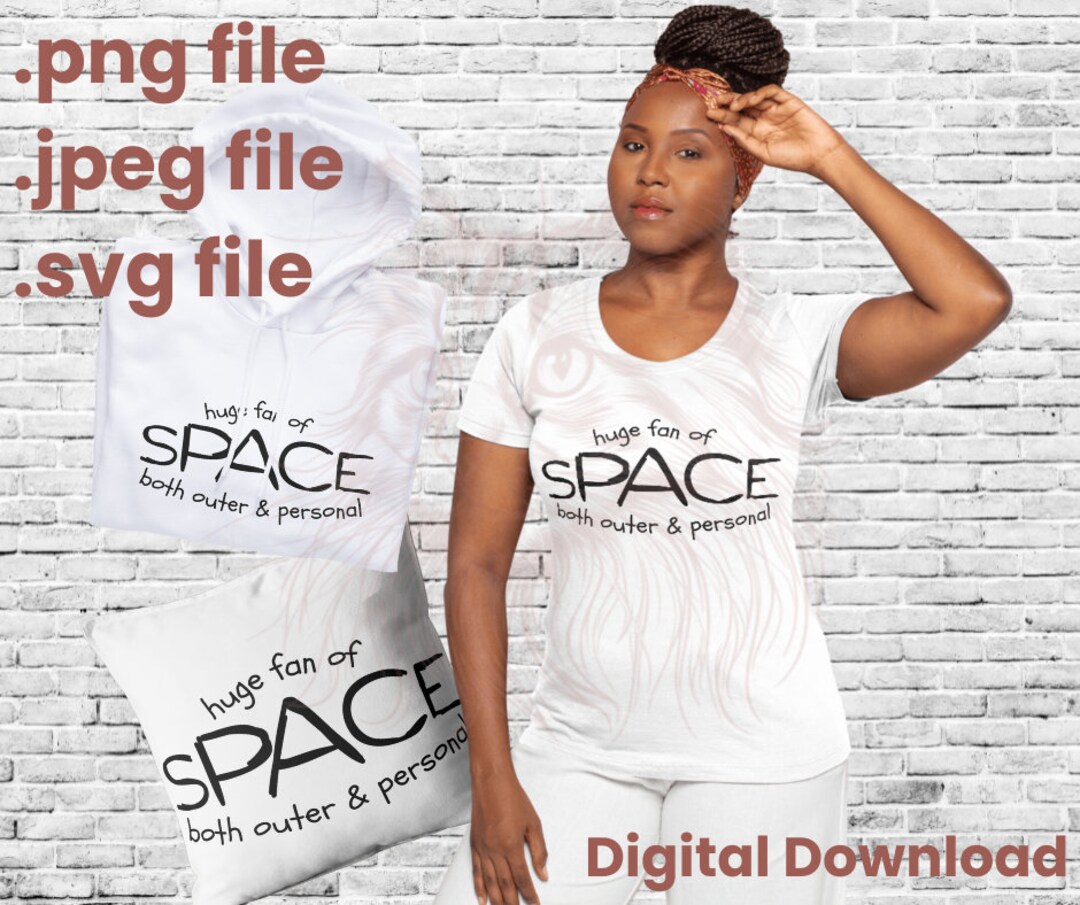 Huge Fan of Space Both Outer and Personal .png .jpeg .svg - Etsy