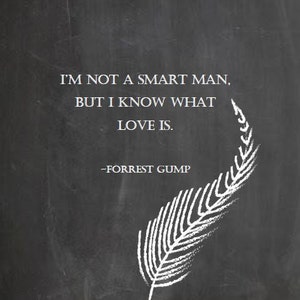 I'm Not a Smart Man, but I Know What Love Is-forrest Gump Quote ...