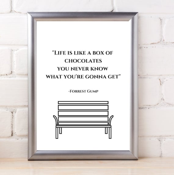Life Is Like A Box Of Chocolates You Never Know What Youre Gonna Get