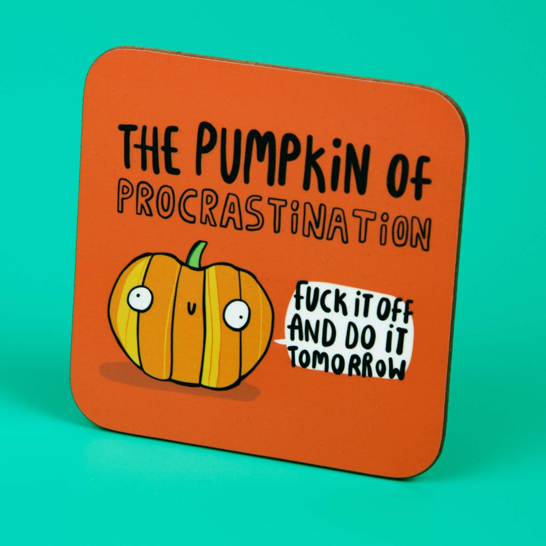 Pumpkin of Procrastination Coaster- Cute Coaster - Pun Coaster - Funny ...