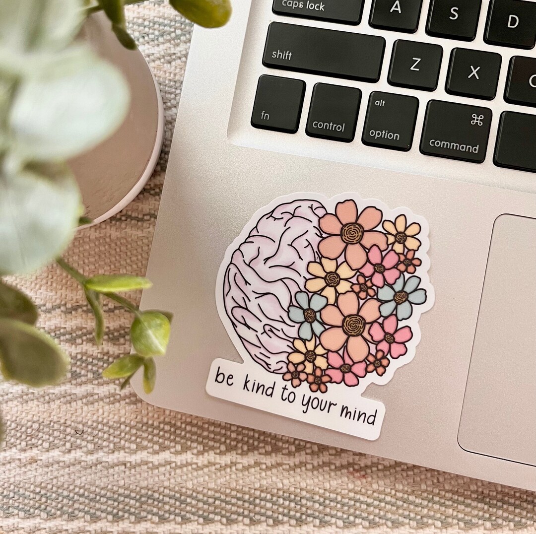 Be Kind to Your Mind Mental Health Sticker Self Care Floral Brain Happy ...