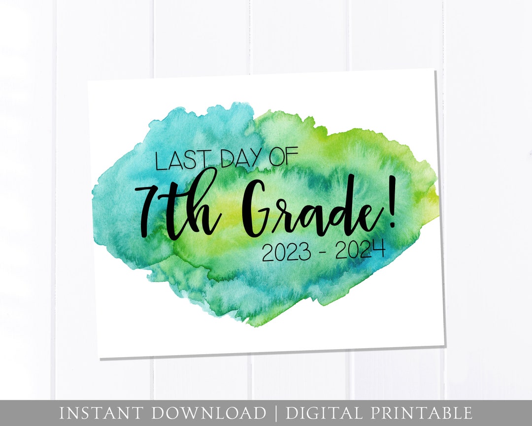 Last Day of School Sign, 7th Grade, Watercolor, Green Blue, Last Day ...