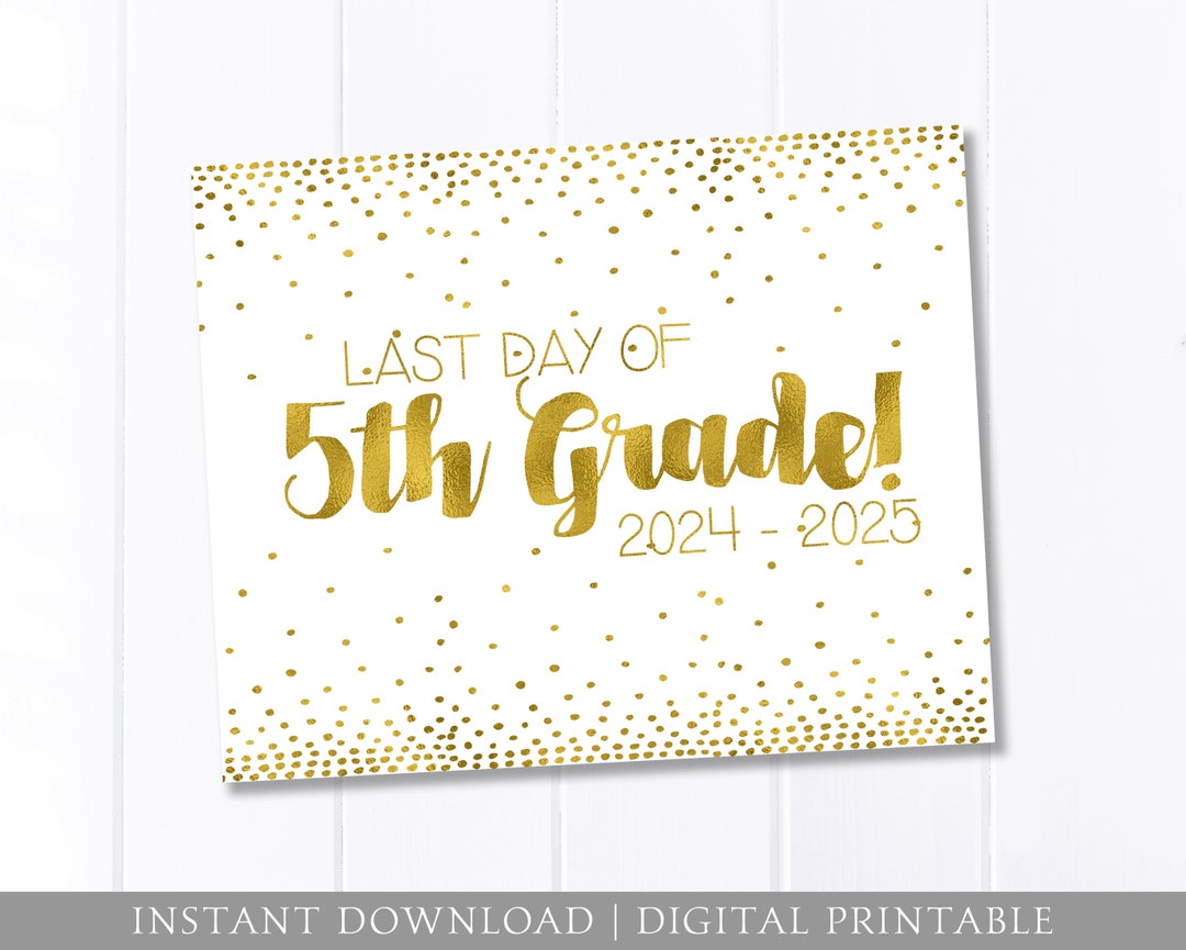 Last Day of School Sign, 5th Grade, Last Day of School, Gold Confetti ...
