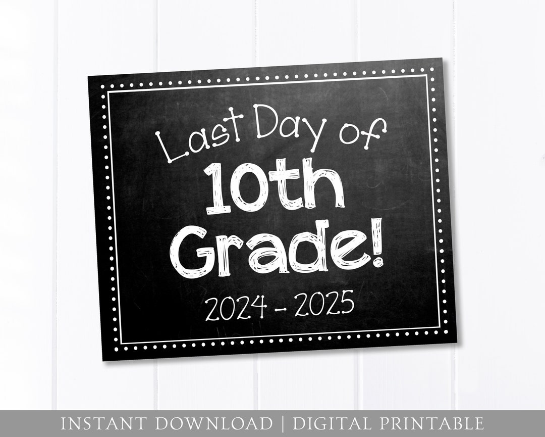 Last Day of School Sign, Chalkboard Sign, 10th Grade, Tenth Grade, Last ...