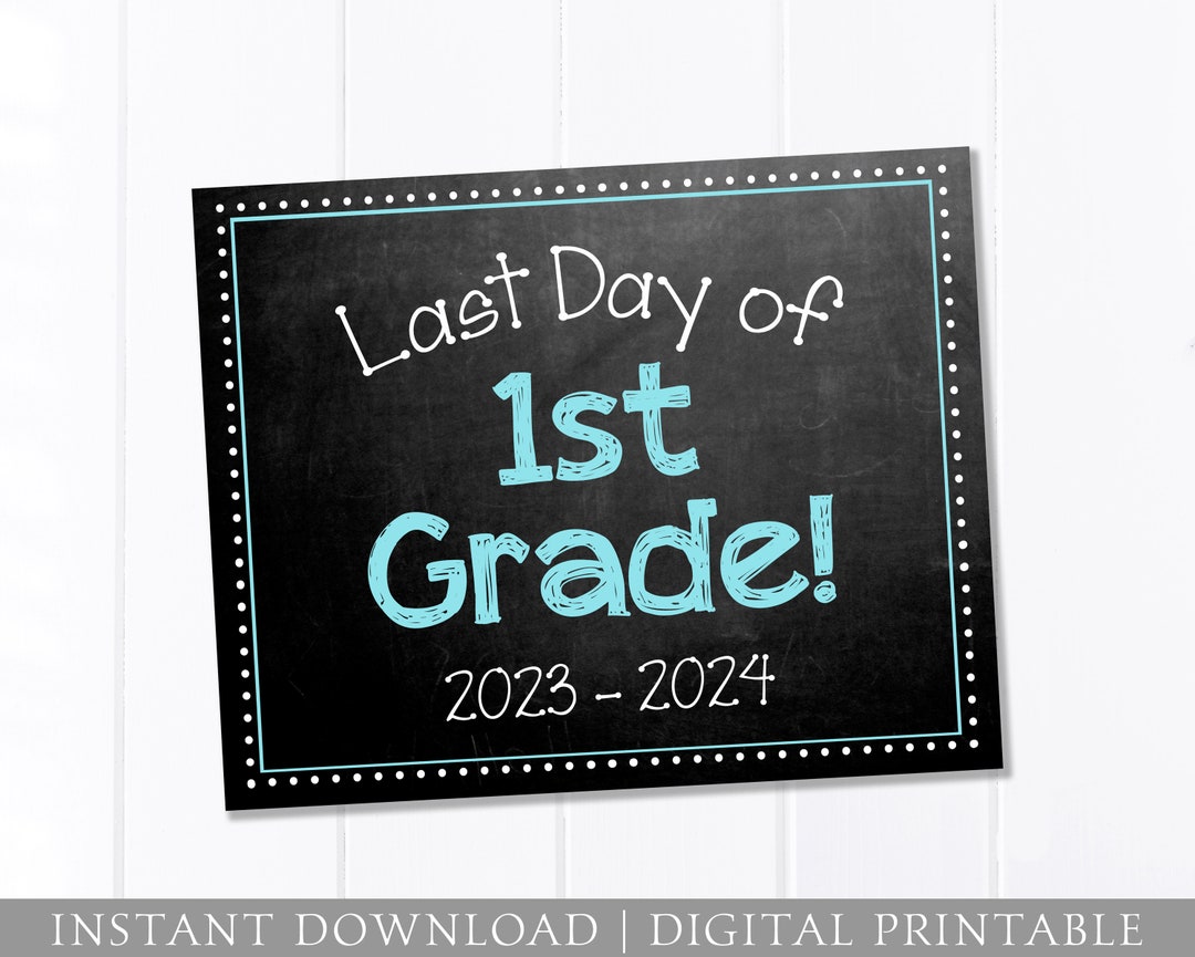 Last Day of School Sign, Chalkboard Sign, 1st Grade First, Last Day of ...