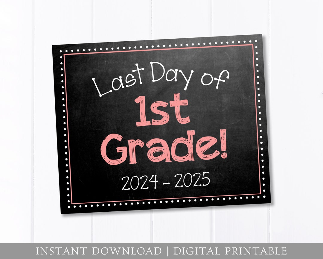 Last Day of School Sign, Chalkboard Sign, First 1st Grade, Last Day of ...