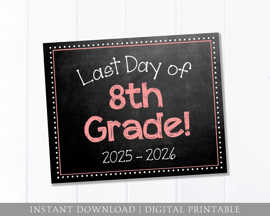 Last Day of School Sign, Chalkboard Sign, 8th Grade, Last Day of School ...