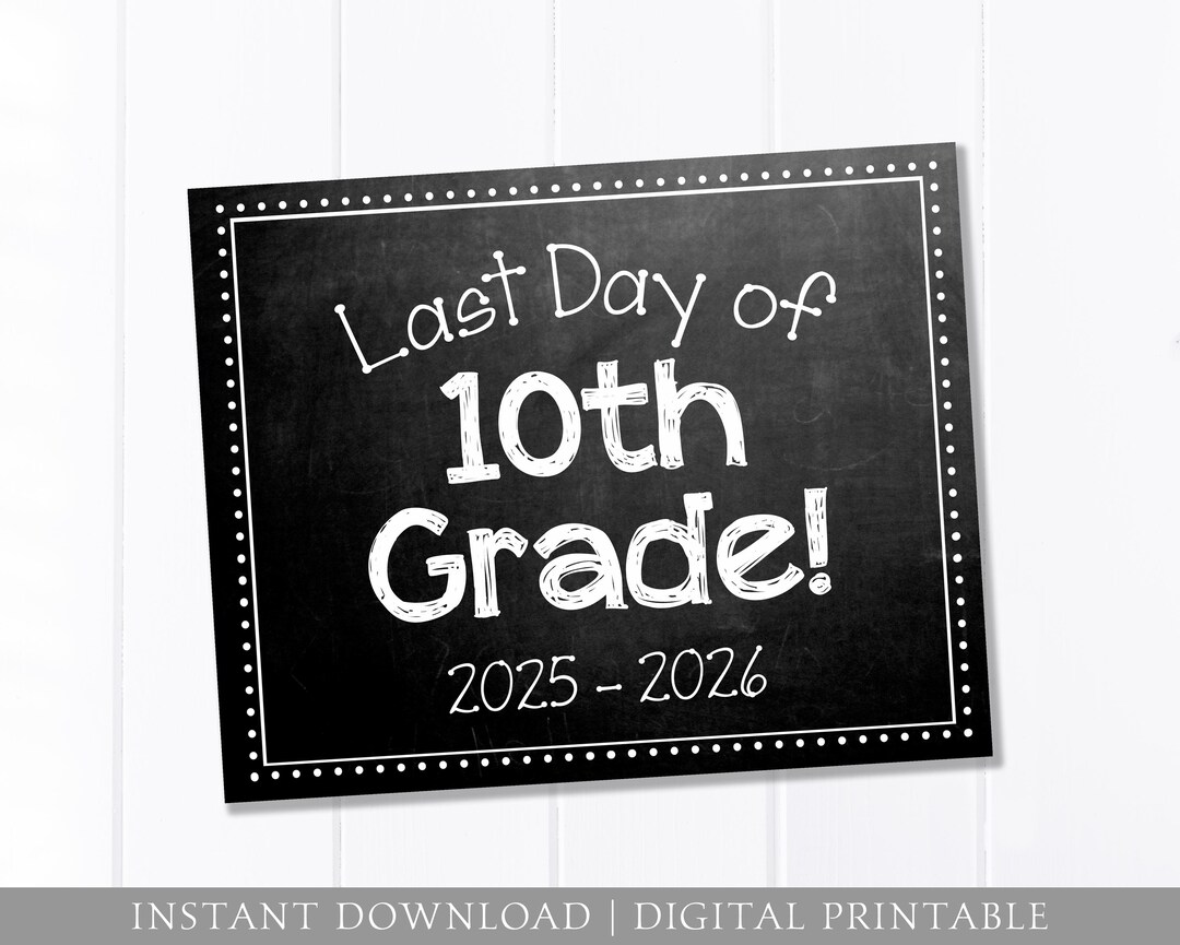Last Day of School Sign, Chalkboard Sign, 10th Grade, Tenth Grade, Last ...