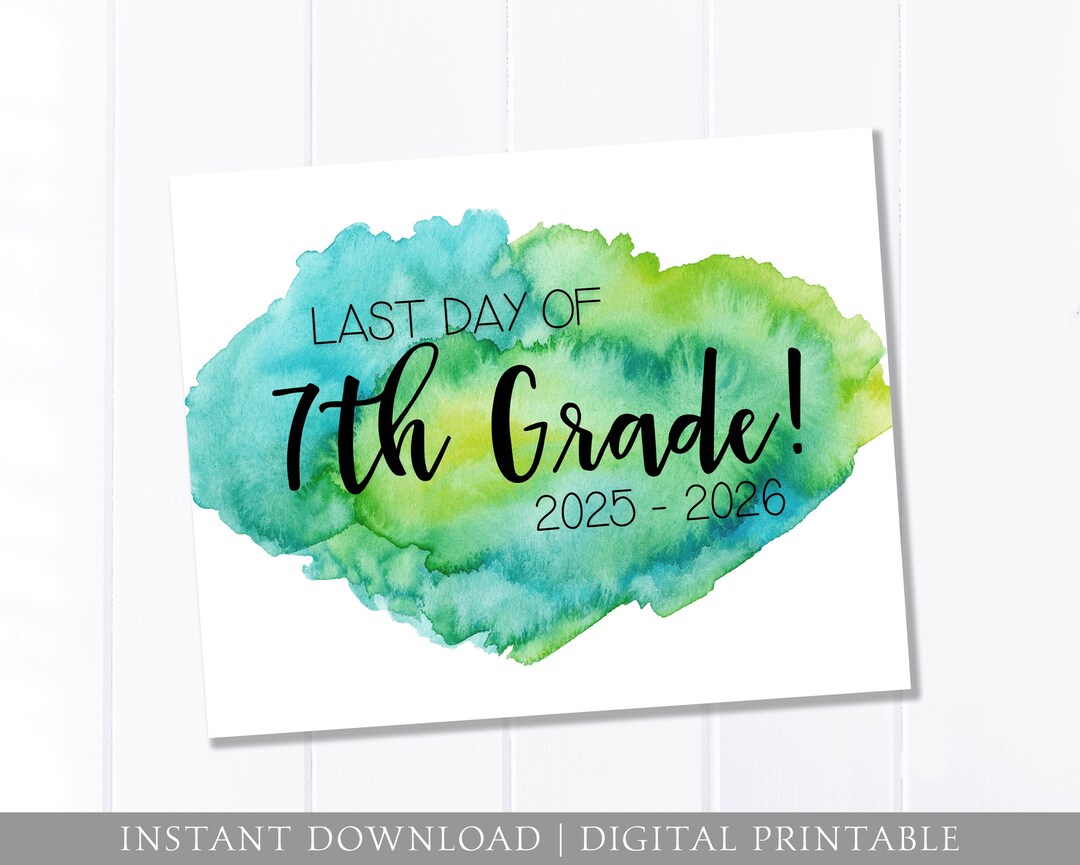 Last Day of School Sign, 7th Grade, Watercolor, Green Blue, Last Day ...