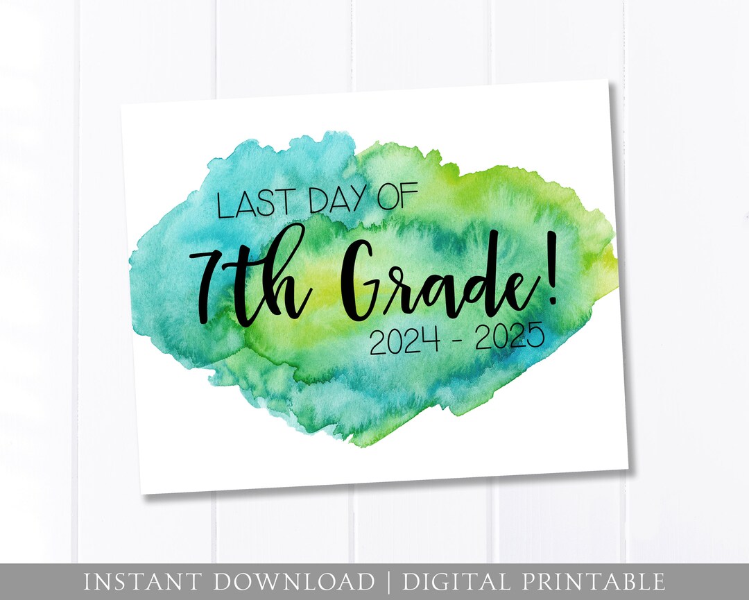 Last Day of School Sign, 7th Grade, Watercolor, Green Blue, Last Day ...