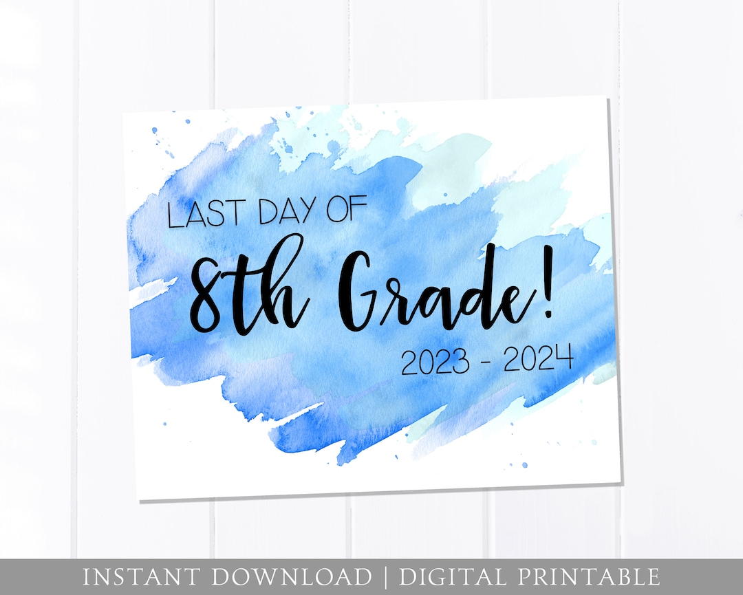 Last Day of School Sign, 8th Grade, Watercolor, Last Day Sign, Blue ...