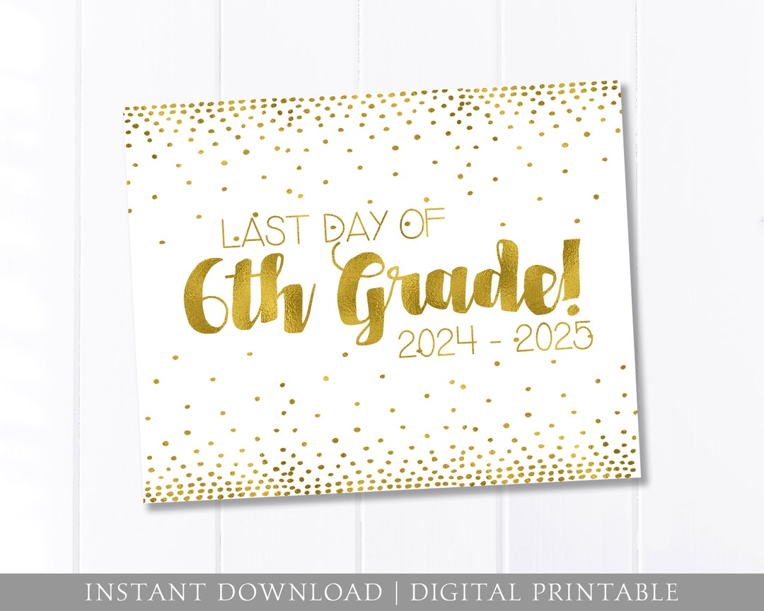 Last Day of School Sign, 6th Grade, Last Day of School, Gold Confetti ...