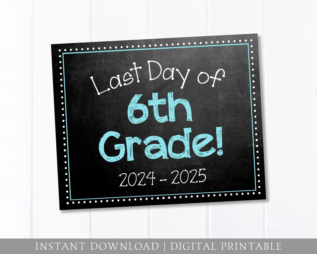 Last Day of School Sign, Chalkboard Sign, Sixth Grade, Last Day of ...