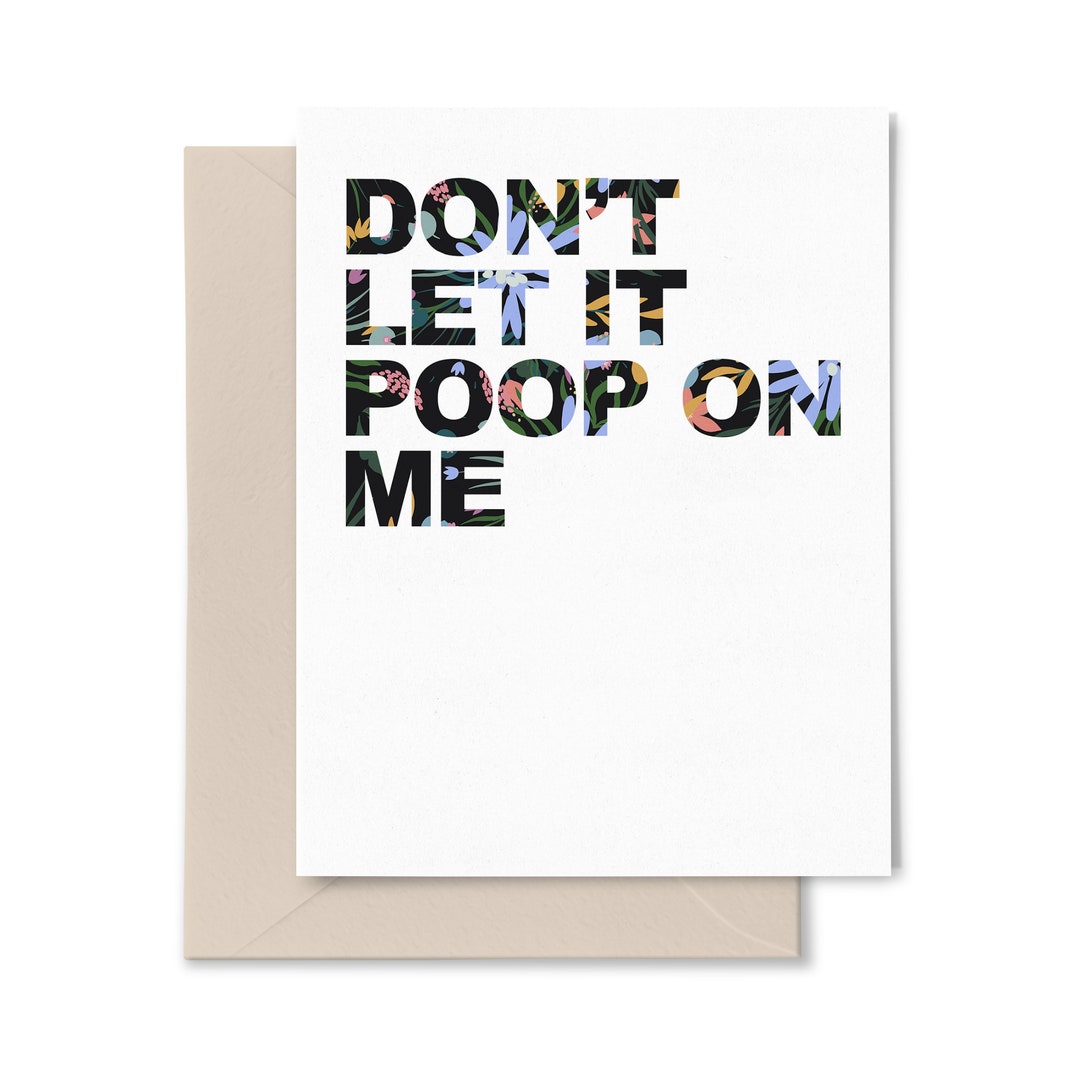 Don't Let It Poop on Me 5x7 Folded Greeting Card Smooth Matte Pop ...