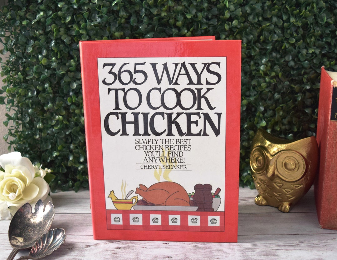 Vintage 1986 365 Ways to Cook Chicken Cookbook by Cheryl Sedaker ...