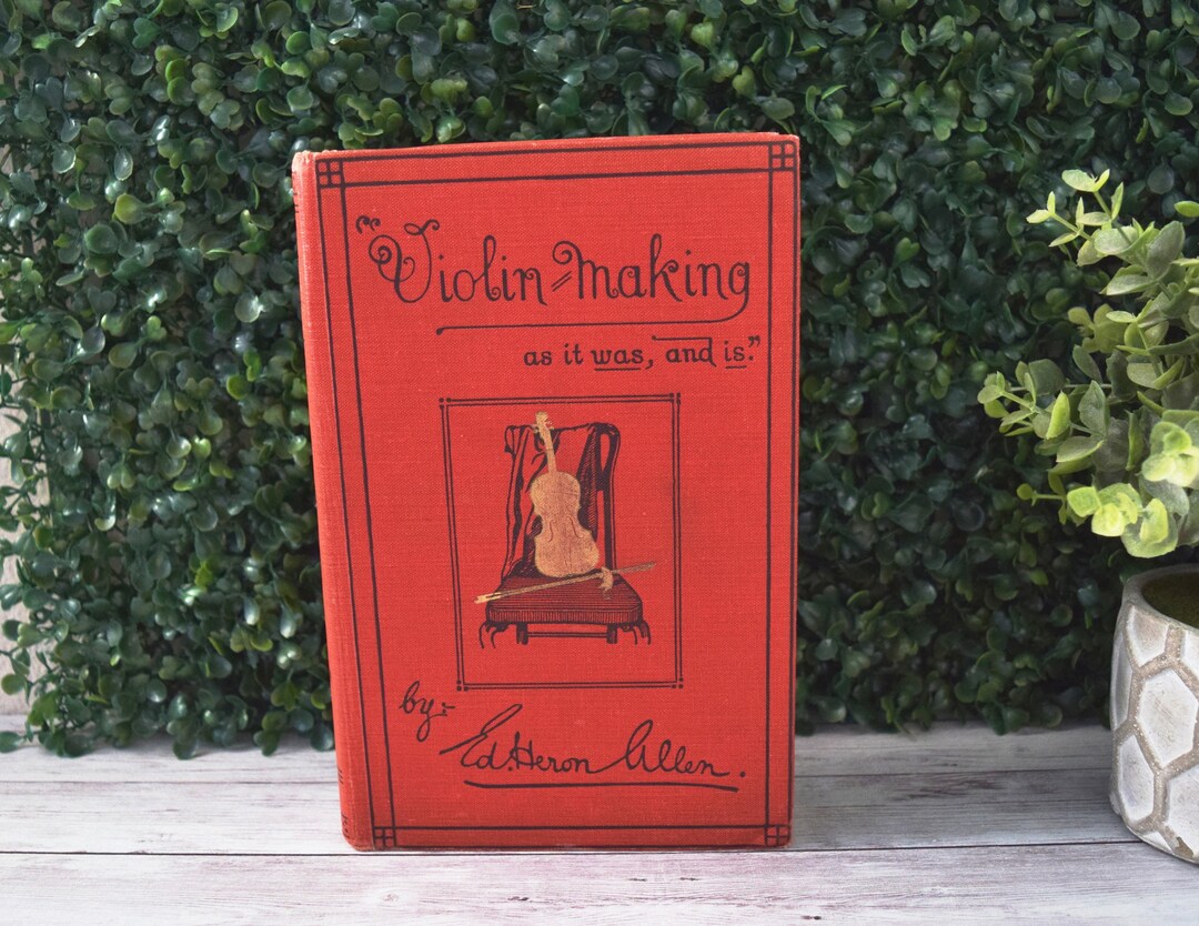 Antique Violin Making as It Was and is Ed Heron Allen 2nd Edition 1885 ...