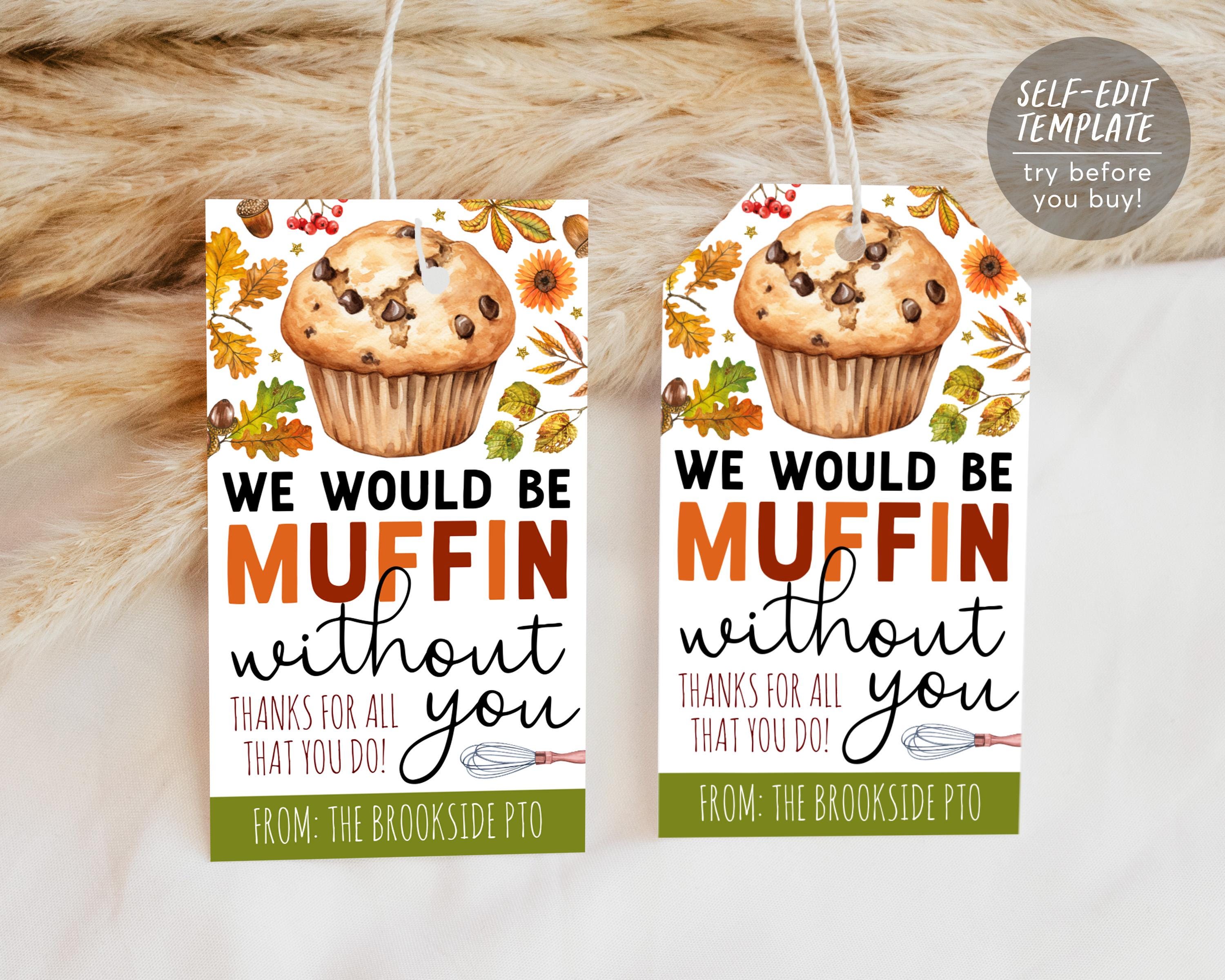 Fall Muffin Appreciation Gift Tags Editable Template, Would Be Muffin ...