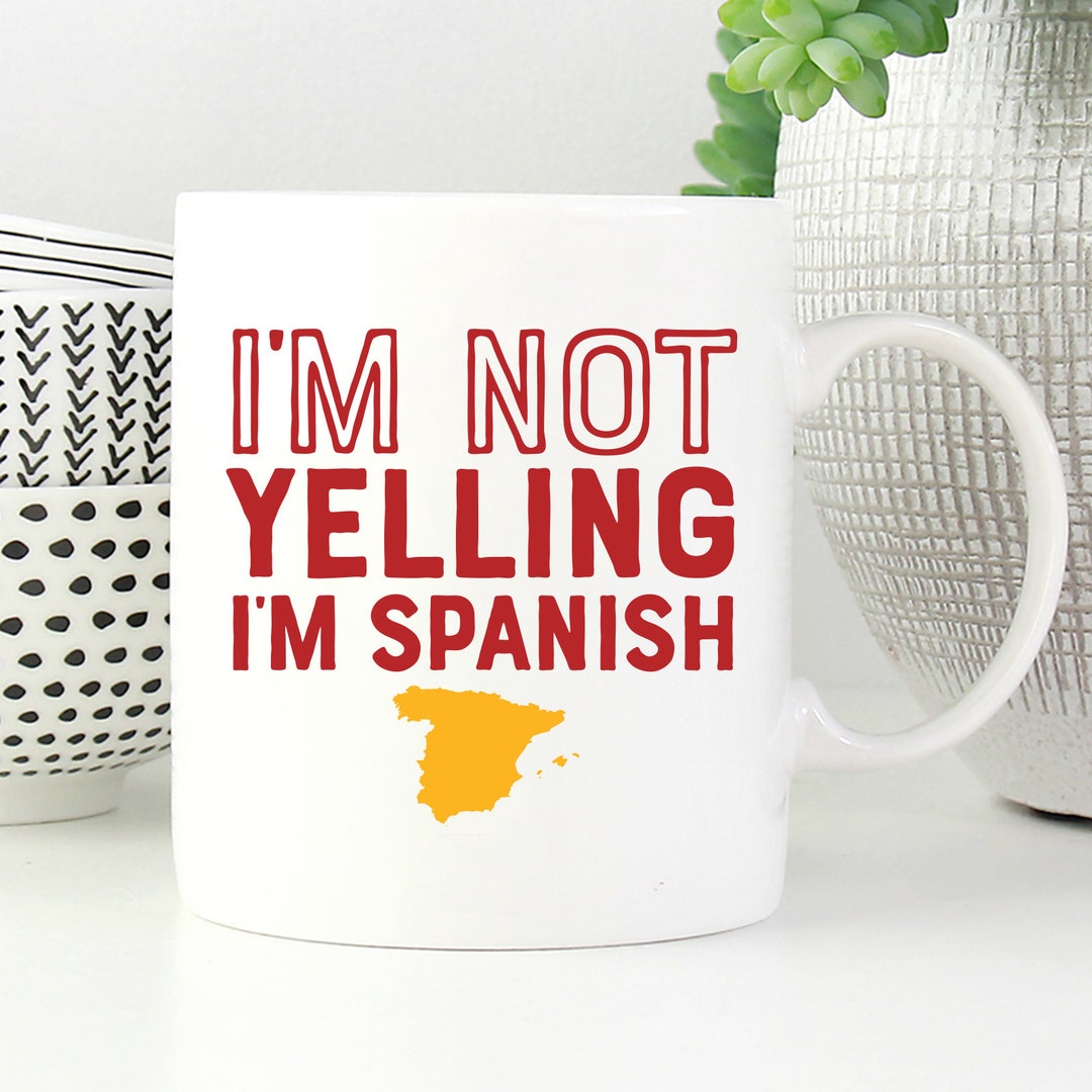 Funny Spanish Mug, Spanish Coffee Mug, Spanish Gifts, Im Not Yelling Im ...