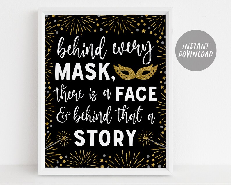 Masquerade Party Sign Printable Behind Every Mask There is A - Etsy