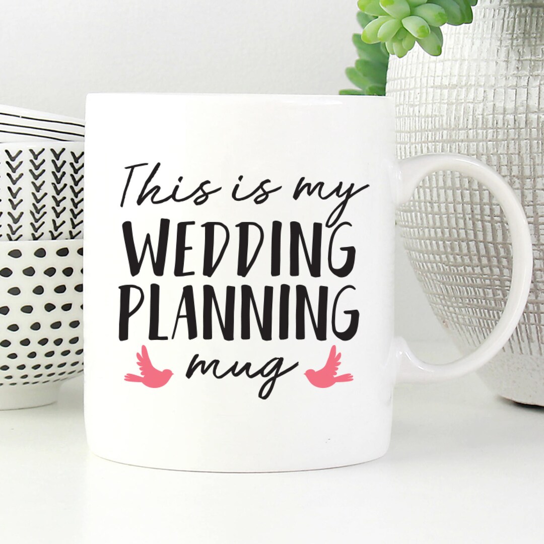 Wedding Planning Mug, Mug for Bride, Wedding Planner Mug, Engagement ...