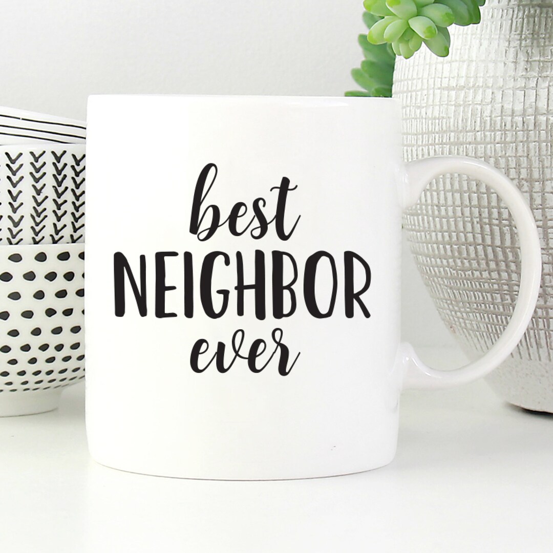 Best Neighbor Ever Mug, Funny Neighbor Mug, Neighbor Moving Gift ...