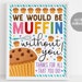 Muffin Appreciation Sign Printable, Muffin Without You Appreciation ...