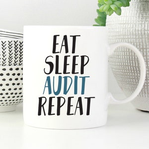 Funny Auditor Mug, Gift for Auditor, Eat Sleep Audit Repeat Mug, Funny ...