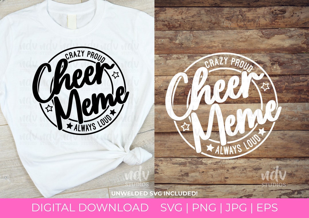 Cheer Meme SVG, Cheer SVG, Cheerleading, Crazy Proud Always Loud, Meme ...