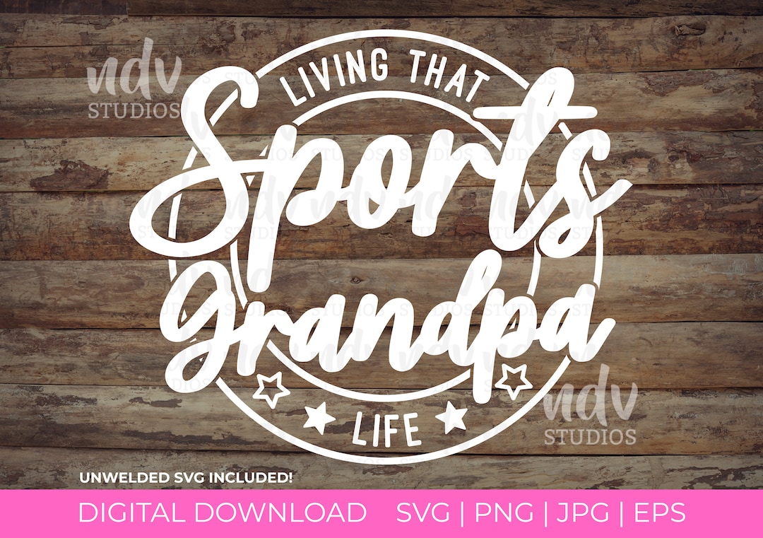 Sports Grandpa SVG, Sports SVG, Living That Sports Life SVG, Grandpa ...