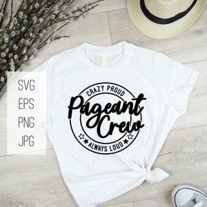 Pageant Crew SVG, Pageant SVG, Crazy Proud Always Loud, Pageant Shirt ...