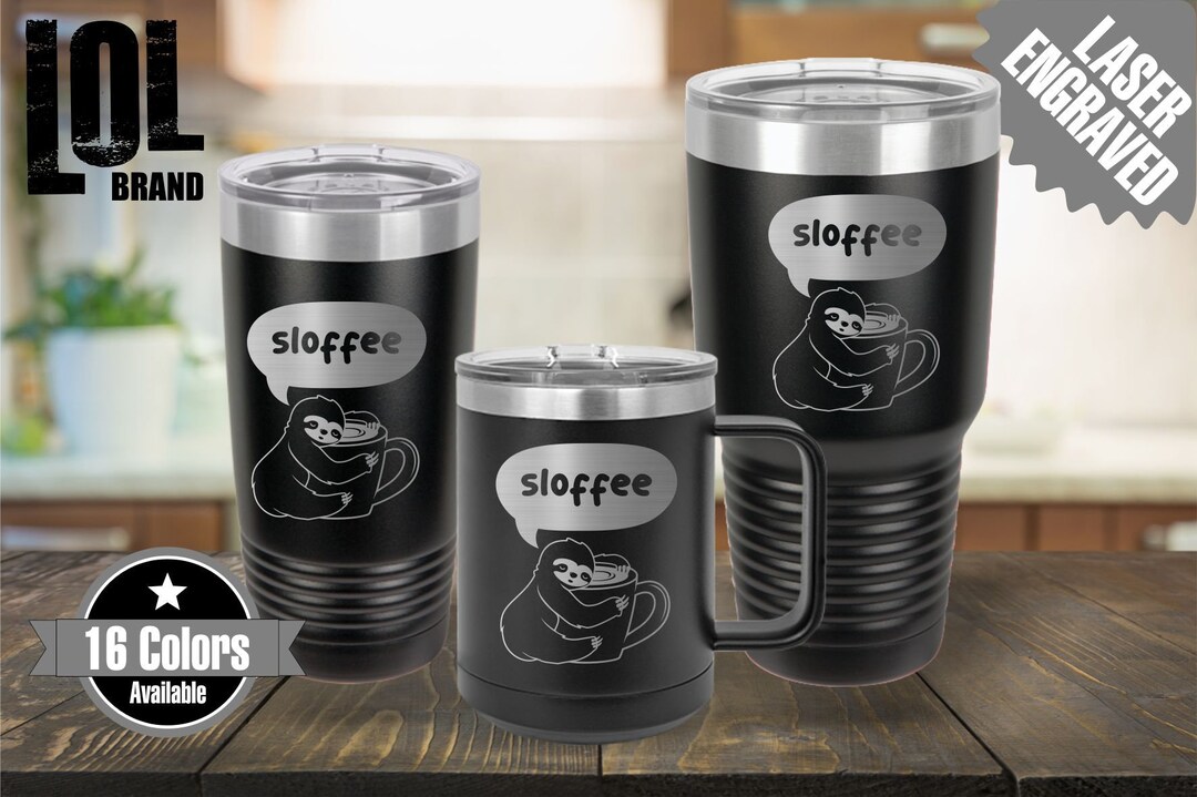 Sloffee, Tumbler, Travel Mug, Laser Engraved, Insulated, Coffee Mug ...