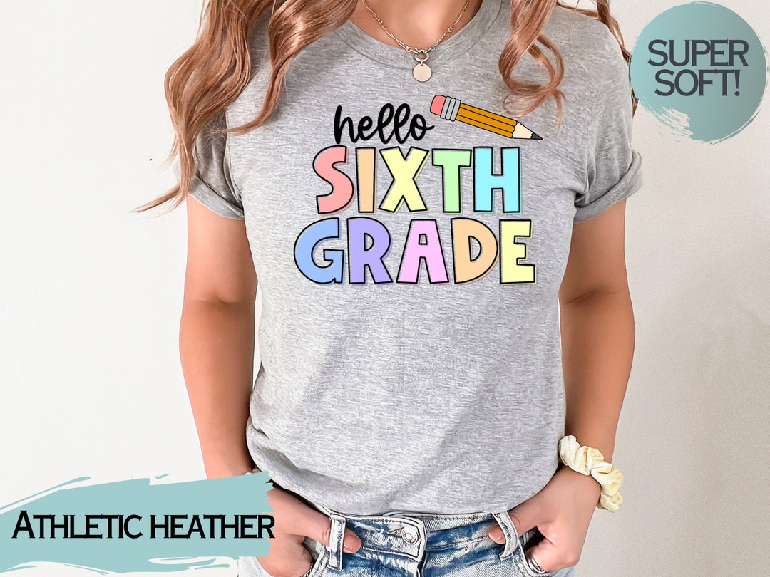 Hello Sixth Grade, Sixth Grade T-shirt, Sixth Grade Team Shirts, Sixth ...