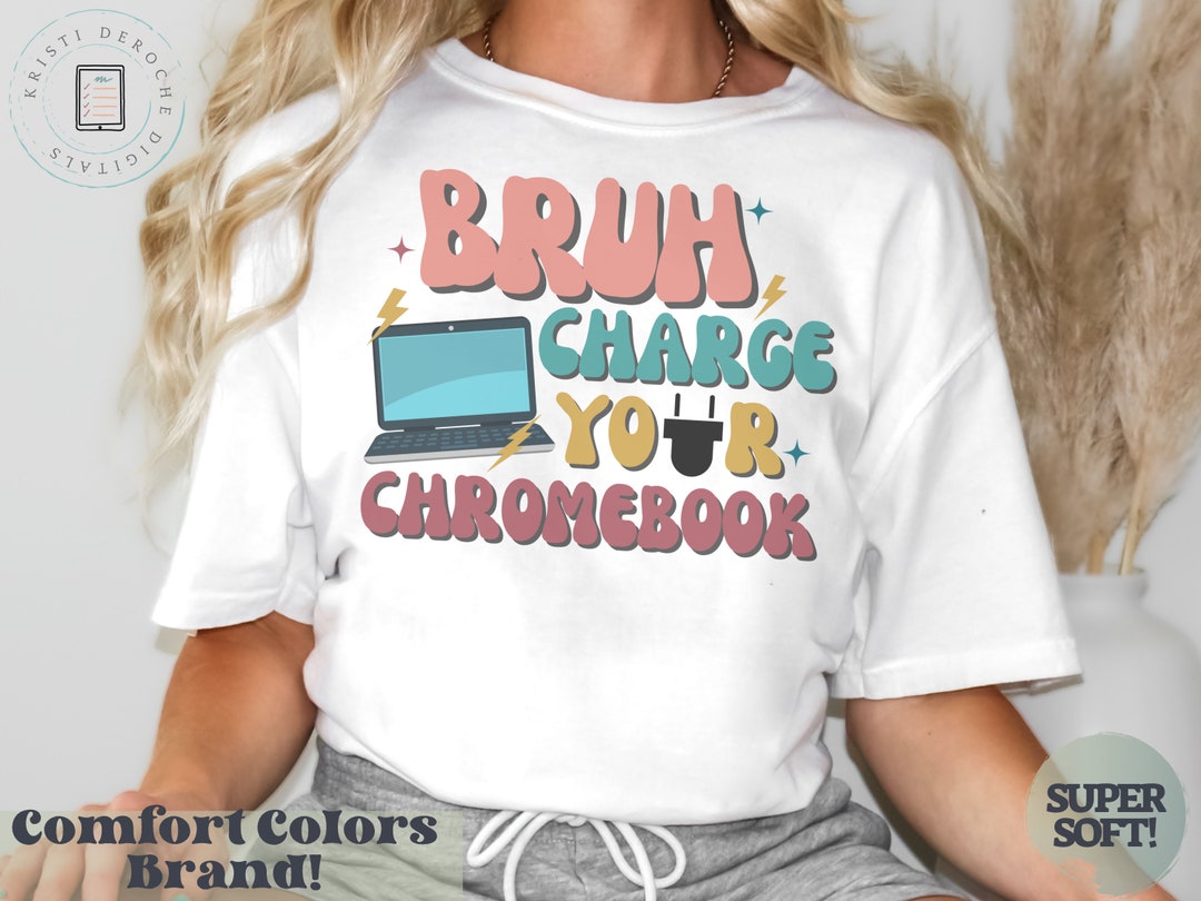 Bruh, Charge Your Chromebook Teacher Shirt, Funny Teacher Shirt, Funny ...