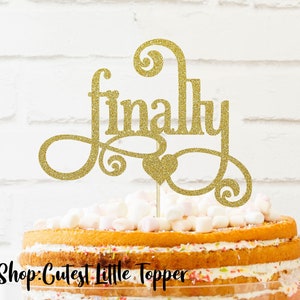 Finally Cake Topper, Elopement Cake Topper, Bridal Party Cake Topper ...
