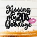 Kissing My 20s Goodbye Cake Topper, 20th Bday Cake Topper, Goodbye 20s ...