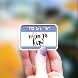 Hello I'm Always Tired Sticker, Funny Sticker, Introvert Sticker, Water ...