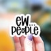 Eww People Sticker, Aesthetic Sticker, Funny Sticker, Introvert Sticker ...