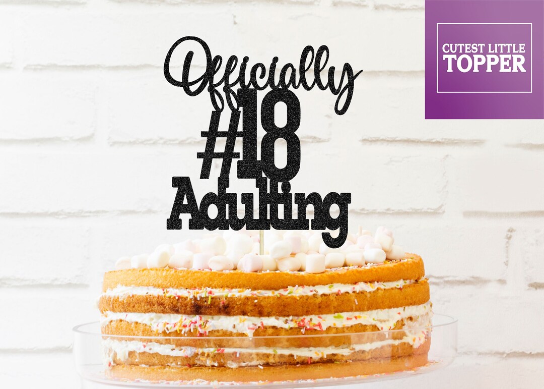 Officially 18 Cake Topper, 18 Adulting Cake Topper, 18th Bday Cake ...