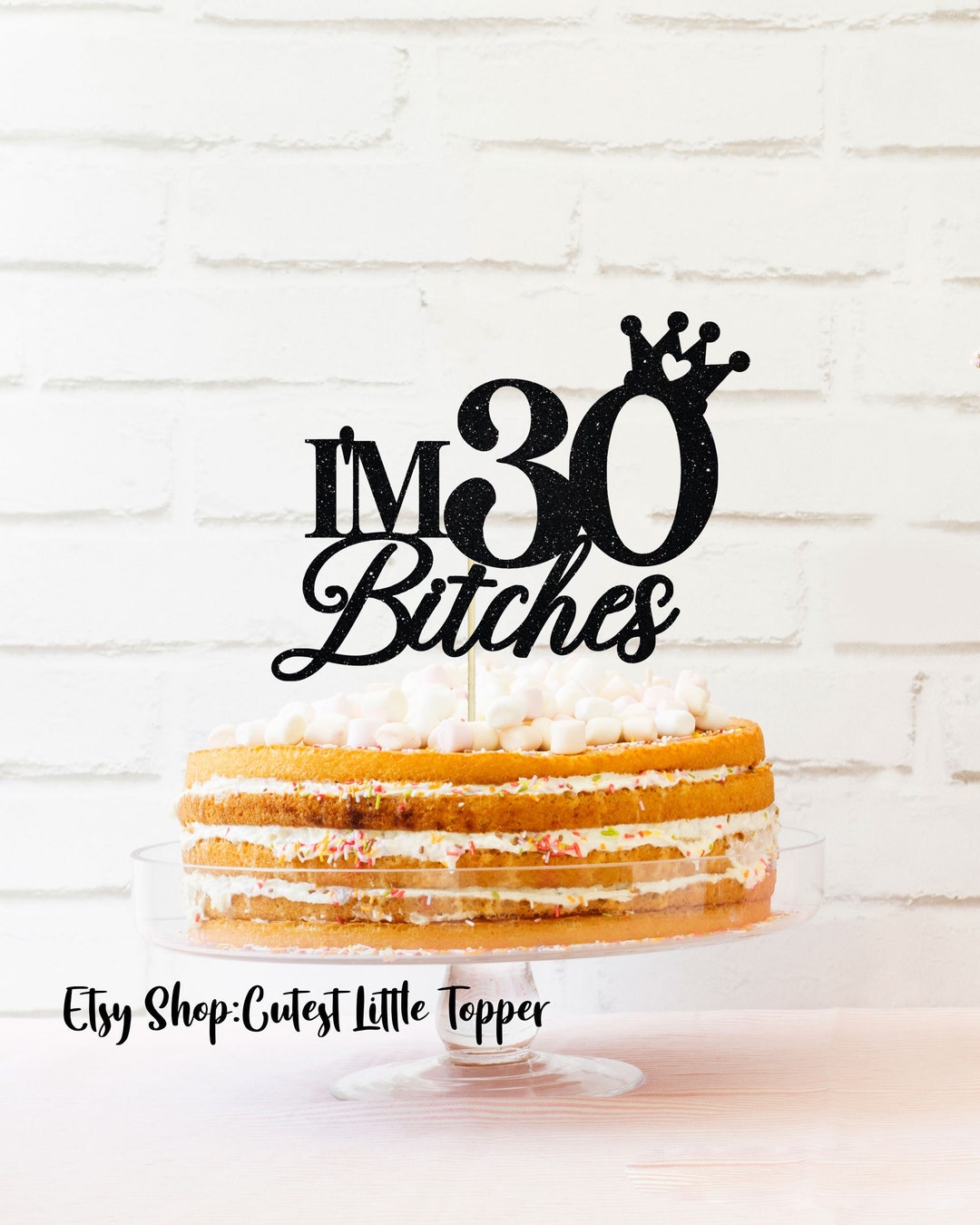 I'm 30 Bitches Cake Topper, 30th Birthday Cake Topper, Funny Cake ...