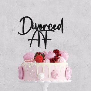 Divorced AF Cake Topper, Freedom Cake Topper, Glitter Topper, Breakup ...