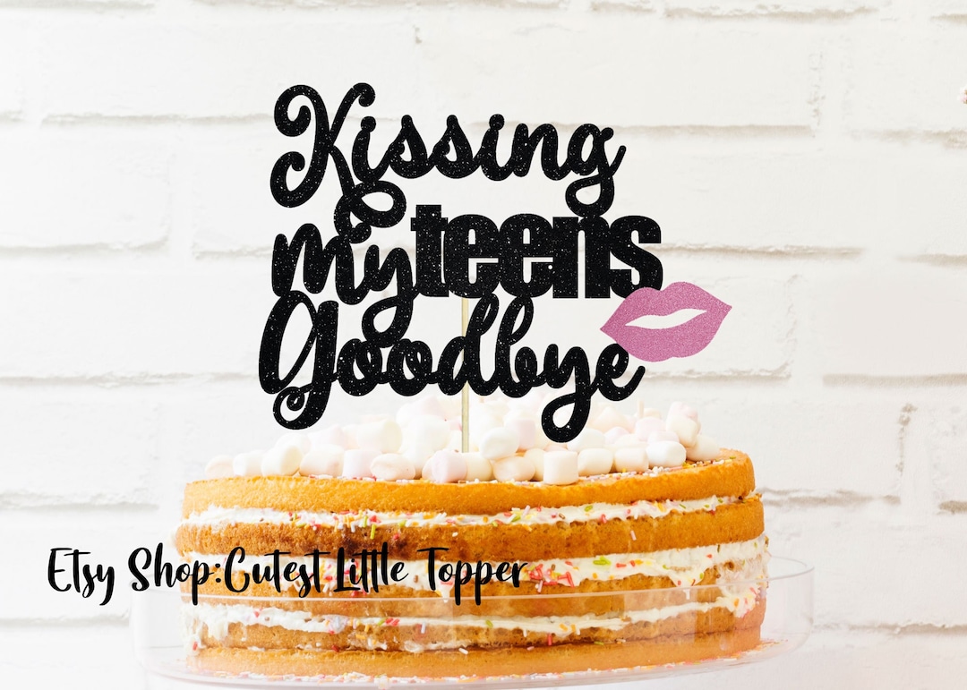 Kissing My Teens Goodbye Cake Topper, 20th Bday Cake Topper, Goodbye ...