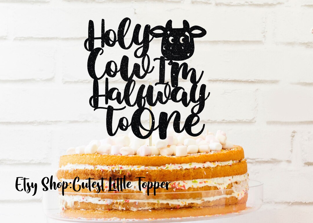 Holy Cow Im Halfway to One Cake Topper, Cow Birthday, Barnyard Party ...