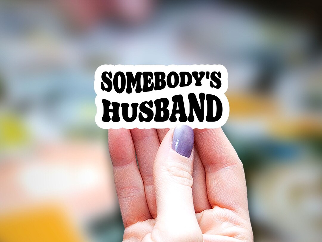 Somebody's Husband Sticker, Funny Sticker, Water Bottle Laptop Sticker ...
