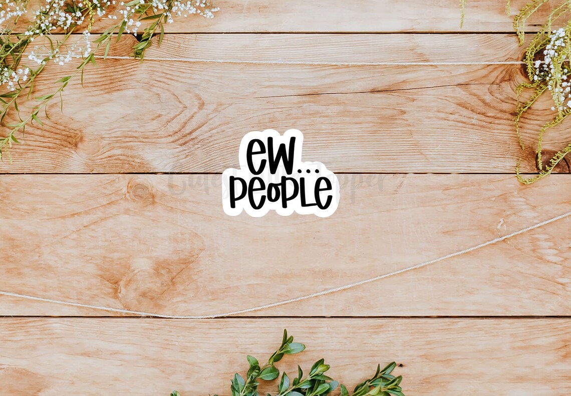Eww People Sticker Aesthetic Sticker Funny Sticker Mom - Etsy