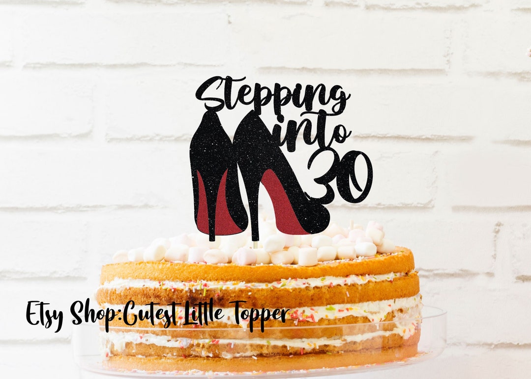 Stepping Into 30 Cake Topper, Dirty 30 Cake Topper, Cake Topper, 30th ...